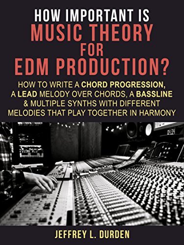 How Important Is Music Theory For EDM Production? by Jeffrey L. Durden ...