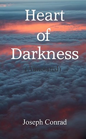 HEART OF DARKNESS (Annotated) by Joseph Conrad | Goodreads