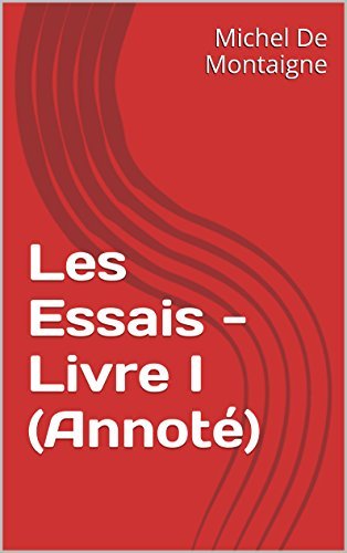 Les Essais - Livre I (Annoté) (French Edition) by Michel de Montaigne ...