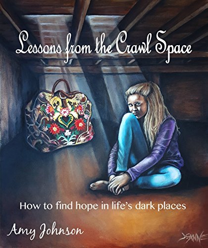 Lessons from the Crawl Space: How to Find Hope in Life's Dark Places by ...
