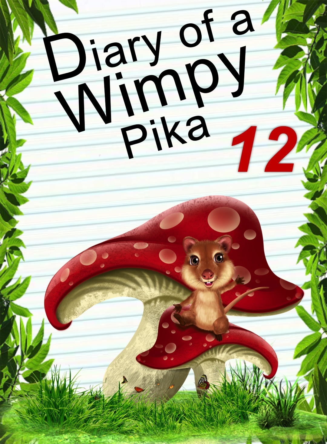 Diary Of A Wimpy Pika 12: Lost In The Mushroom Universe by Red Smith ...
