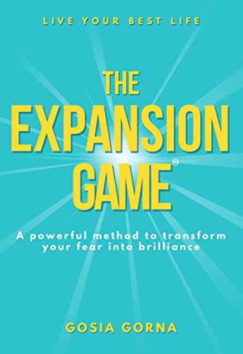 The Expansion Game: A powerful method to transform your fear into ...