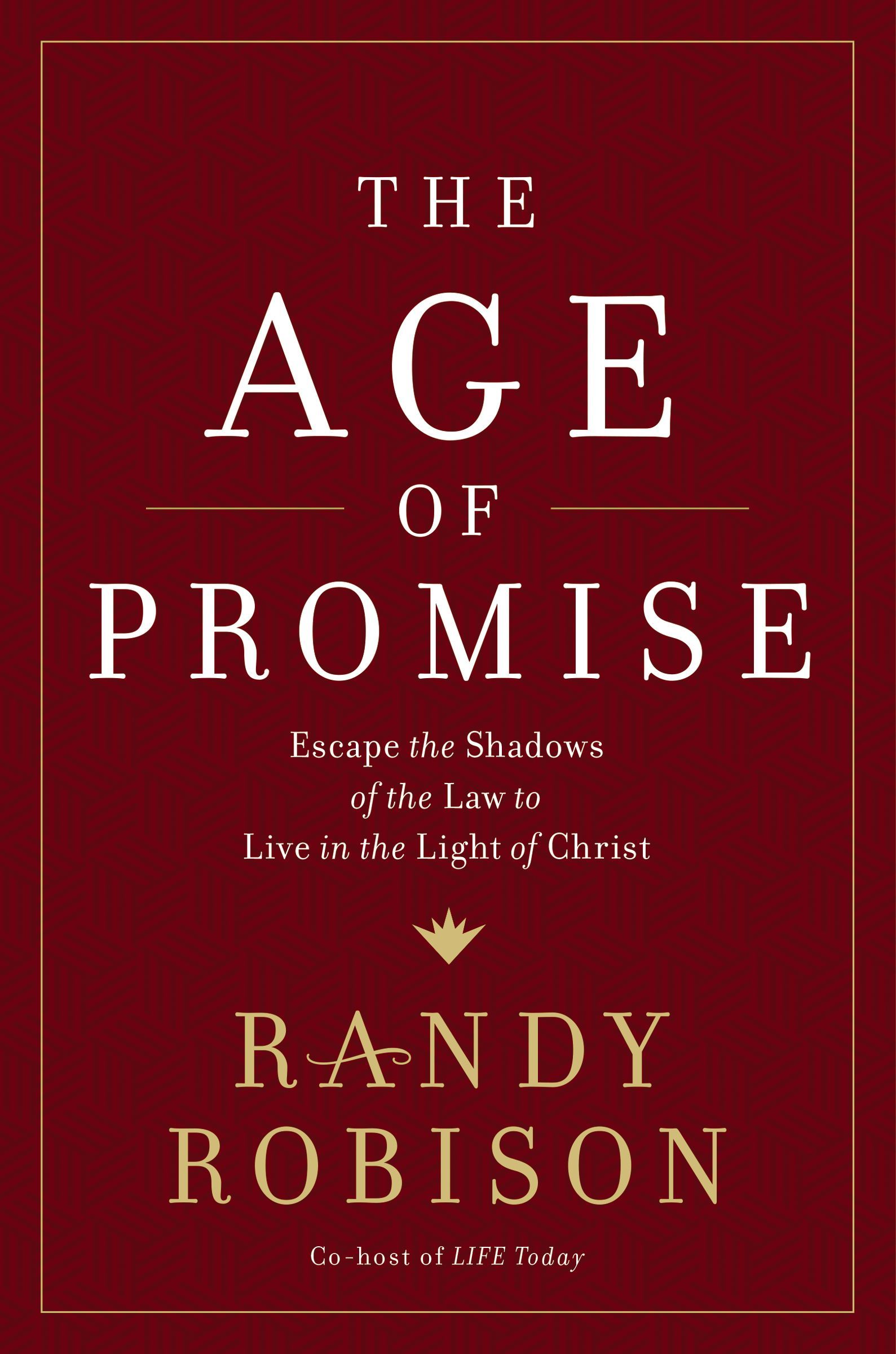 The Age of Promise: Escape the Shadows of the Law to Live in the Light ...