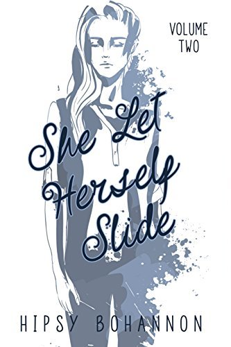 She Let Herself Slide by Hipsy Bohannon | Goodreads
