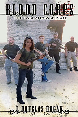 Blood Corps: The Tallahassee Plot by L. Douglas Hogan | Goodreads