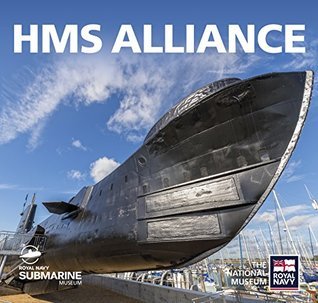 HMS Alliance: Submarine Museum by Bob Mealing | Goodreads