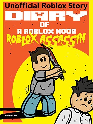 Diary of a Roblox Noob: Roblox Assassin by Robloxia Kid | Goodreads
