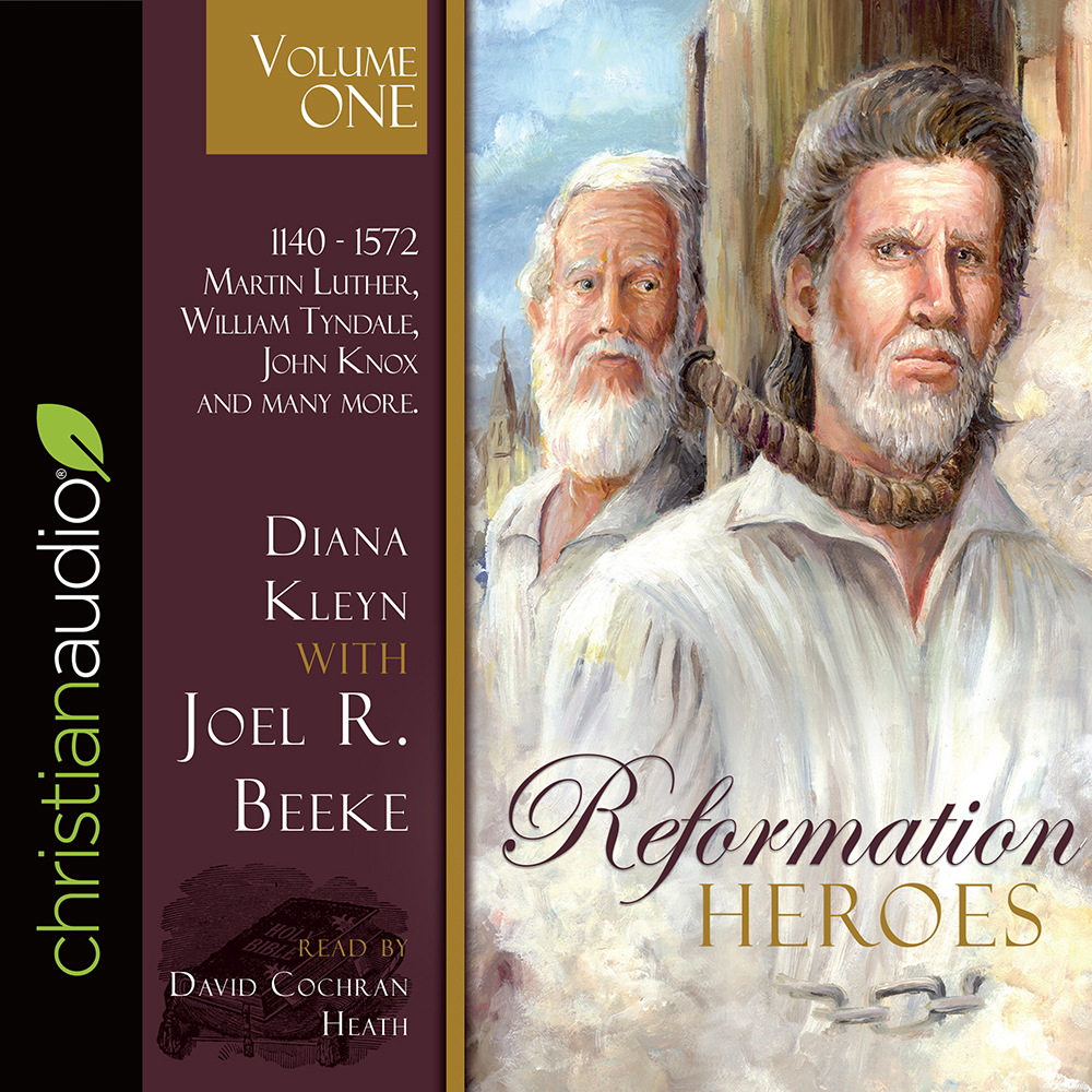 Reformation Heroes Volume One: 1140 - 1572 Martin Luther, William ...