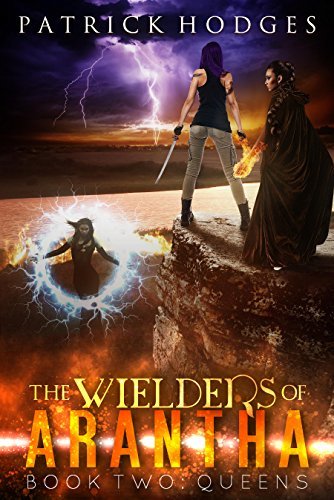 Queens (Wielders of Arantha, #2) by Patrick Hodges | Goodreads