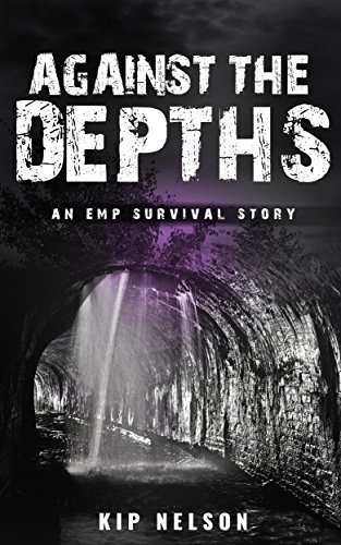 Against The Depths: An EMP Survival Story by Kip Nelson | Goodreads