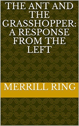 The Ant and The Grasshopper: A Response from the Left by Merrill Ring ...