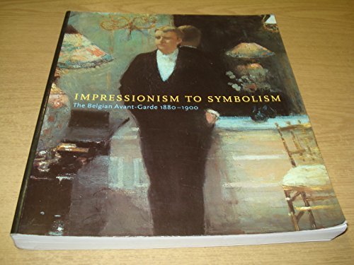Impressionism to Symbolism: Belgian Avant-garde, 1880-1900 by Jane ...
