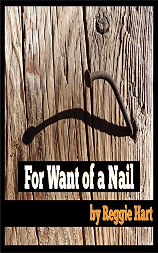 For Want of a Nail by Reggie Hart | Goodreads