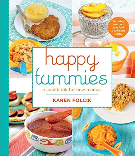 Happy Tummies: A Cookbook for New Mamas by Karen Folcik | Goodreads