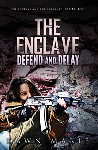 The Enclave Defend and Delay: The Enclave and the Adelanto Book One by ...