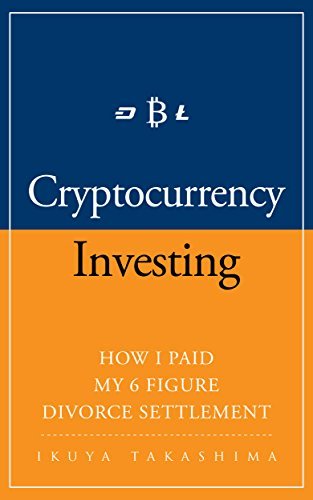 Cryptocurrency Investing: The Ultimate Guide To Making Your First $100'000 in Cryptocurrency ...
