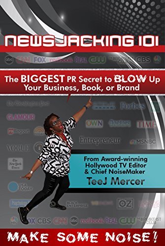 Newsjacking 101: The BIGGEST PR Secret to BLOW Up Your Business, Book, or Brand by TeeJ Mercer ...