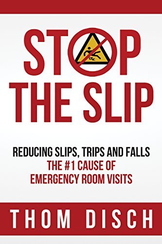 Stop the Slip: Reducing Slips, Trips and Falls by Thom Disch | Goodreads