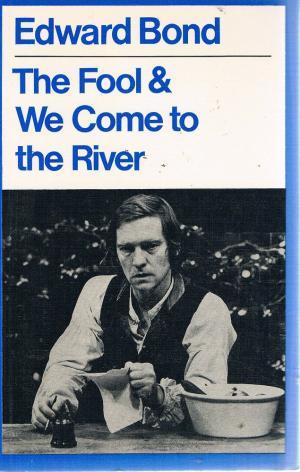 The Fool & We Come to the River by Edward Bond | Goodreads