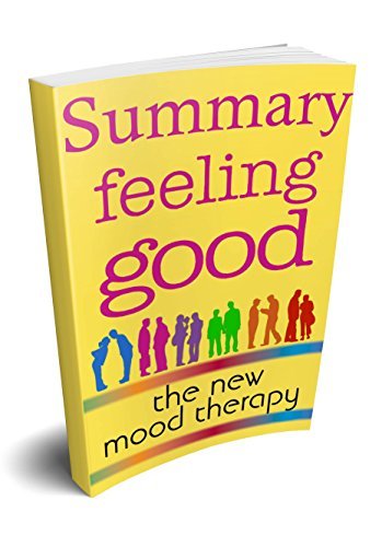 Summary: Feeling Good: The New Mood Therapy by David D. Burns M.D. by ...