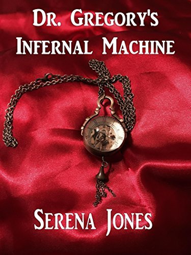 Dr. Gregory's Infernal Machine by Serena Jones | Goodreads