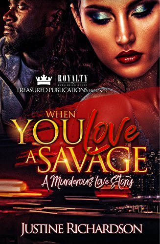 When You Love a Savage: A Murderous Love Story by Justine Richardson ...