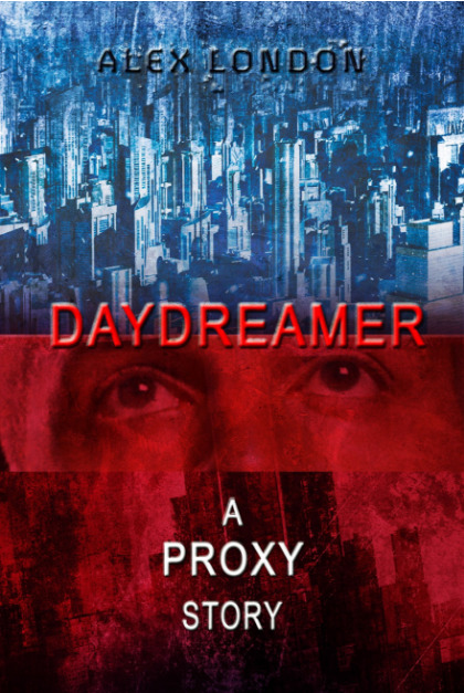 Daydreamer: A Proxy Short Story by Alex London | Goodreads