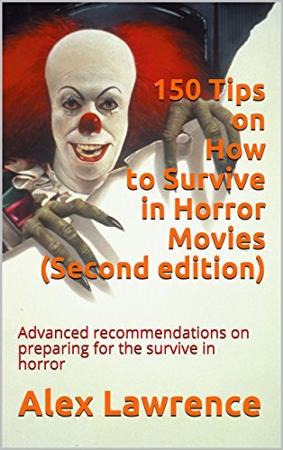150 Tips on How to Survive in Horror Movies (Second edition): Advanced ...