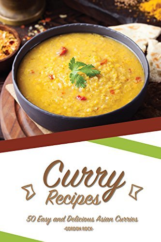 Curry Recipes: 50 Easy and Delicious Asian Curries by Gordon Rock ...