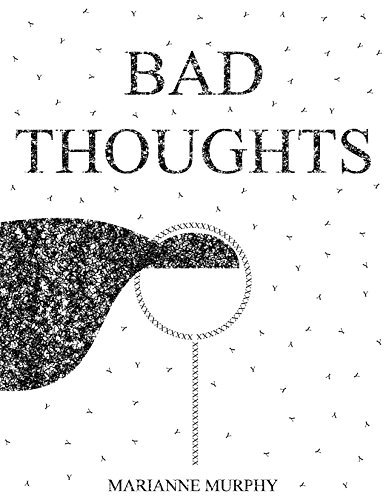 Bad Thoughts : A Concrete Poetry Memoir by Marianne Murphy | Goodreads