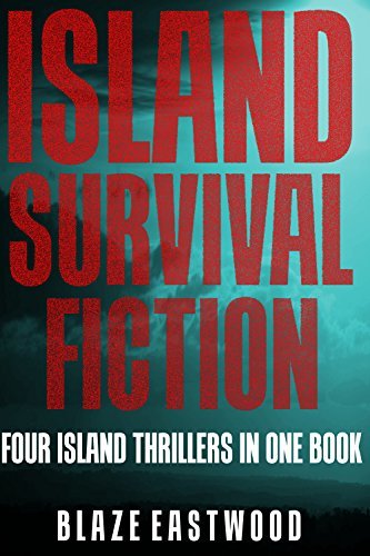 Island Survival Fiction: Four Island Thrillers in One Book by Blaze ...