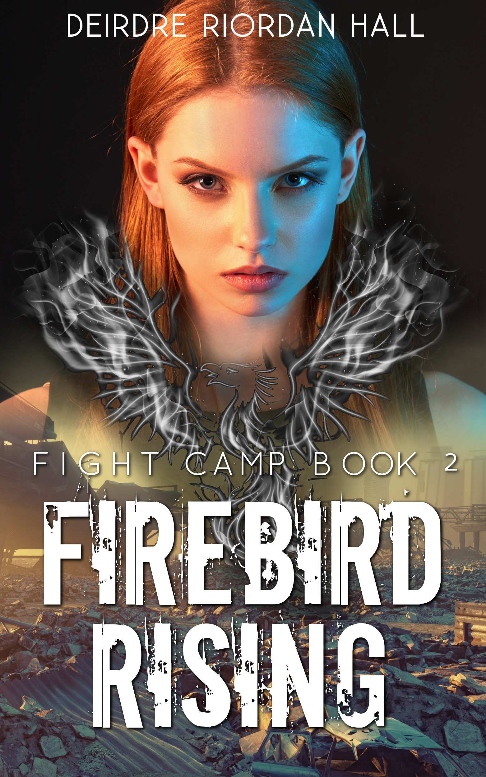 Firebird Rising (Fight Camp #2) by Deirdre Riordan Hall | Goodreads