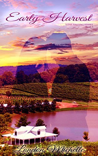 Early Harvest (Wine Tasting #3) by London Michelle | Goodreads