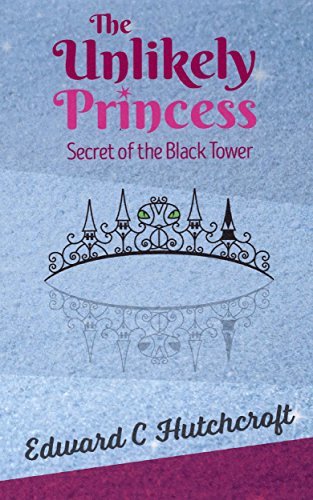 The Unlikely Princess: Secret of the Black Tower by Edward C ...