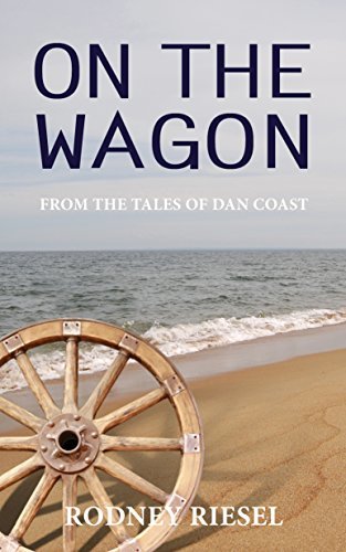 On the Wagon (From the Tales of Dan Coast #8) by Rodney Riesel | Goodreads