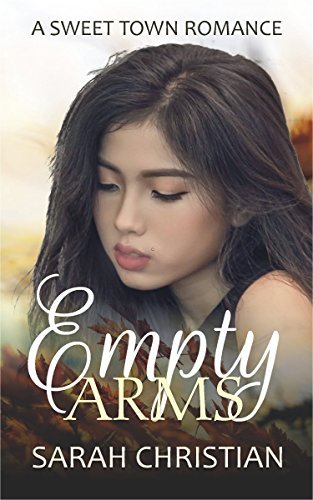 Empty Arms (Sweet Town Romance #20) by Sarah Christian | Goodreads