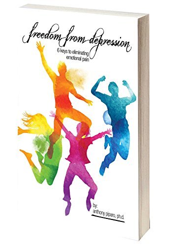 Freedom from Depression: 6 Keys to Eliminating Emotional Pain by ...