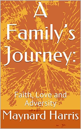 A Family’s Journey:: Faith, Love and Adversity by Maynard Harris ...