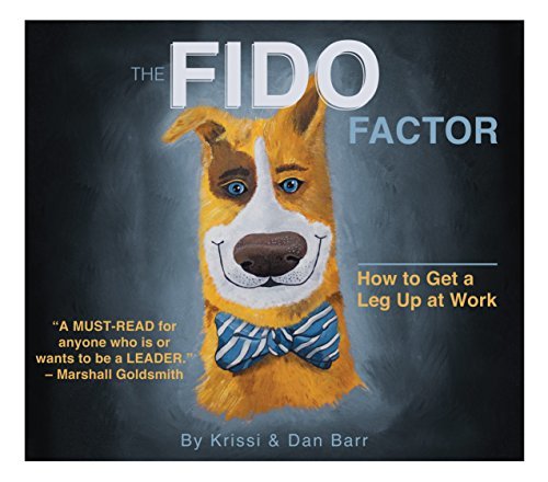 The Fido Factor: How to Get a Leg Up at Work by Krissi Barr | Goodreads