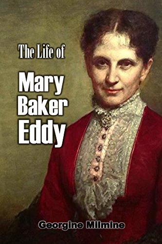 The Life of Mary Baker Eddy and the History of Christian Science by Georgine Milmine | Goodreads