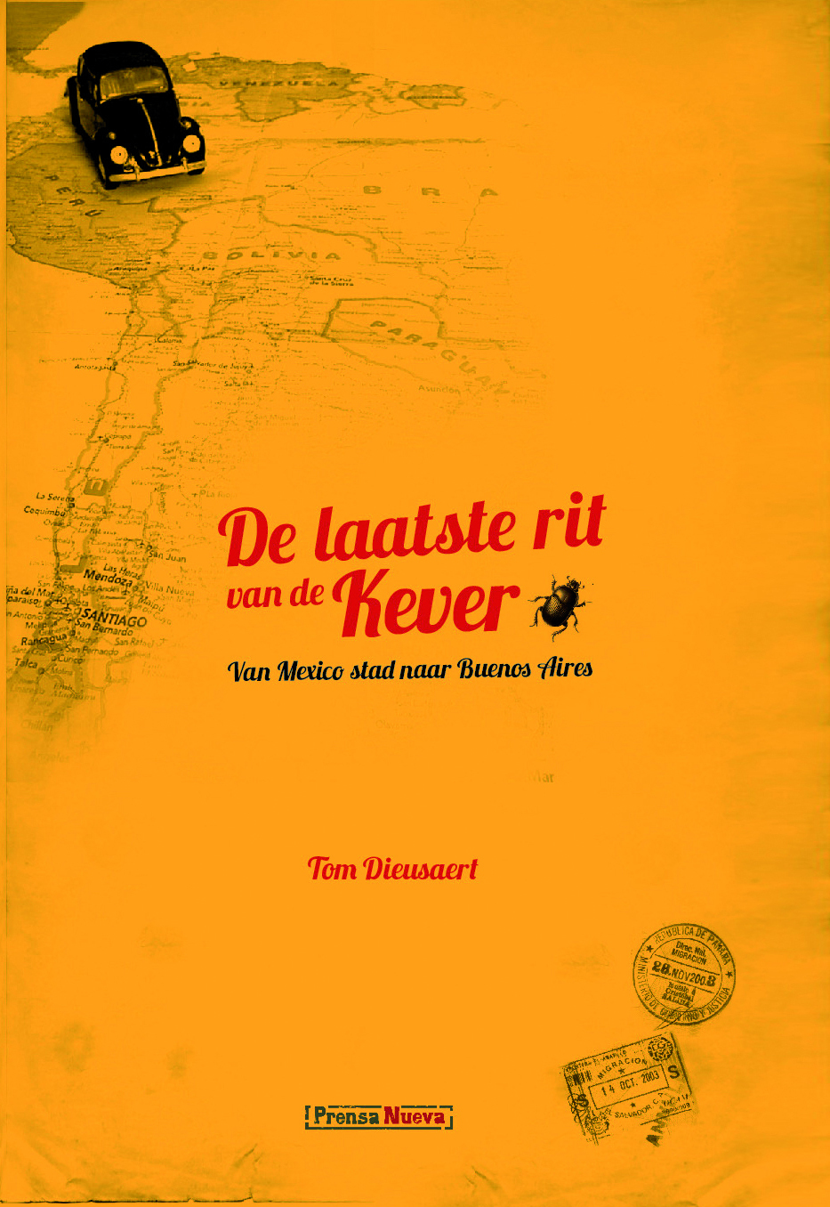 De Laatste Rit van de Kever: Van Mexico Stad naar Buenos Aires by Tom ...