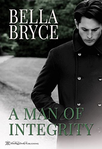 A Man of Integrity by Bella Bryce | Goodreads