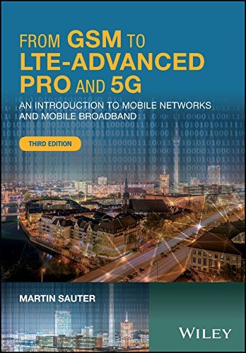 From GSM to LTE-Advanced Pro and 5G: An Introduction to Mobile Networks ...