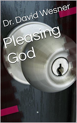Pleasing God by Dr. David Wesner | Goodreads