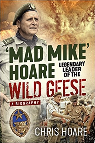 'Mad Mike' Hoare: Legendary Leader of the Wild Geese: A Biography by ...