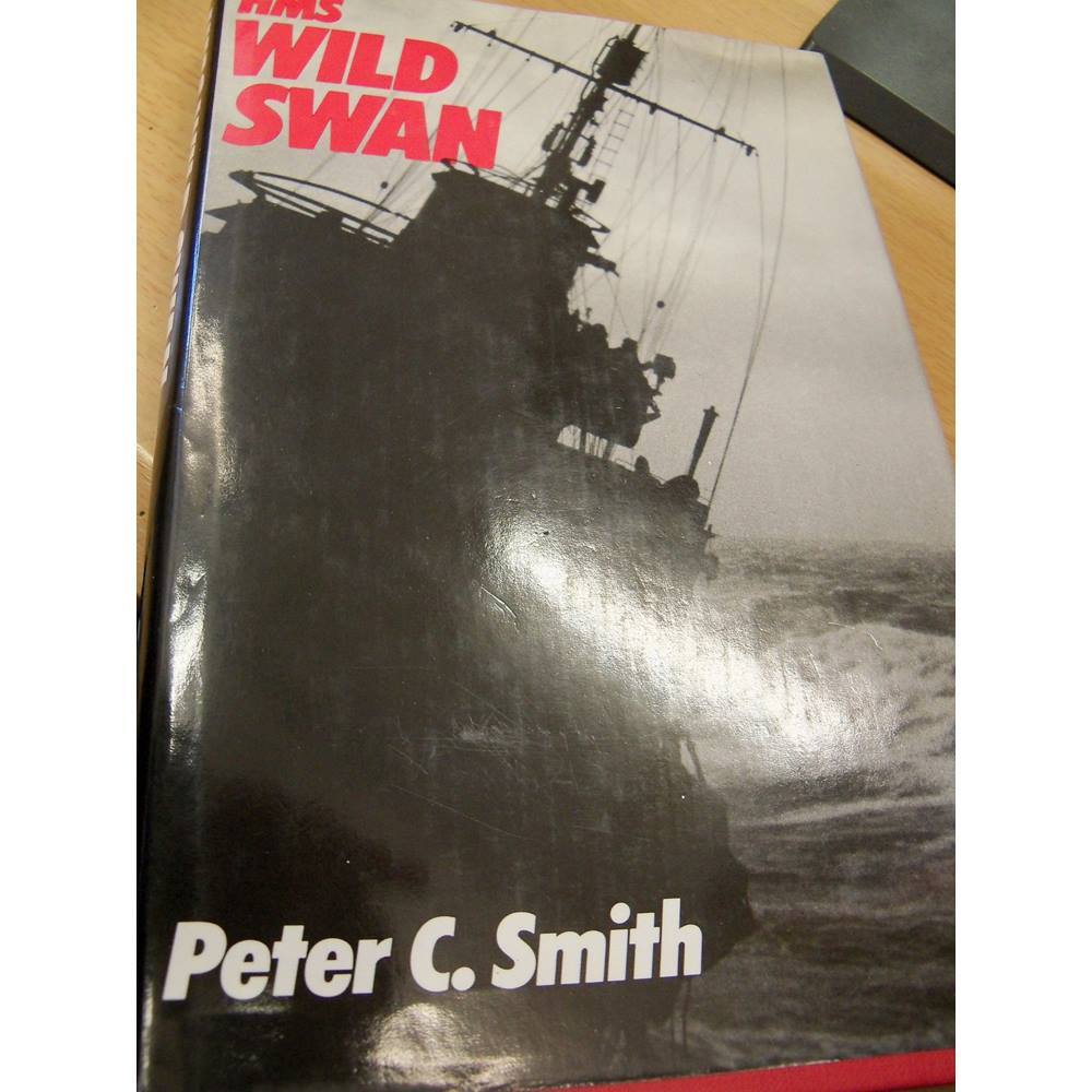 HMS Wild Swan: One Destroyer's War 1939-42 by Peter C. Smith | Goodreads
