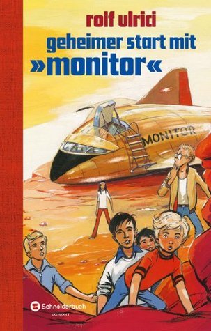 Geheimer Start mit "Monitor": Jubiläumsausgabe by Rolf Ulrici | Goodreads
