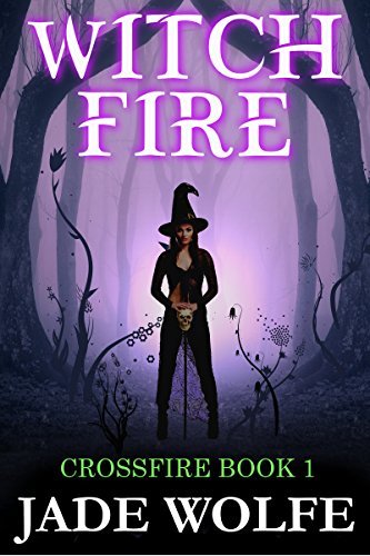 Witch Fire (Crossfire #1) by Jade Wolfe | Goodreads