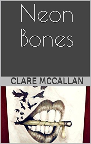 Neon Bones by Clare McCallan | Goodreads