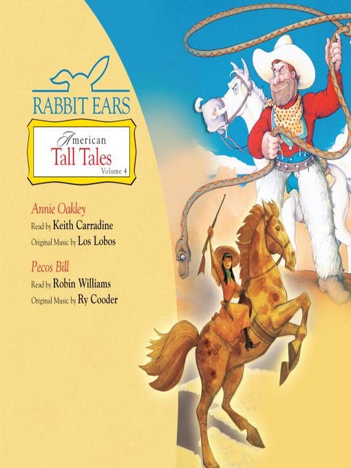 Rabbit Ears: American Tall Tales, Volume Four: Annie Oakley, Pecos Bill ...